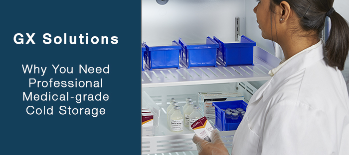 GX Solutions: Why You Need Professional, Medical-grade Cold Storage
