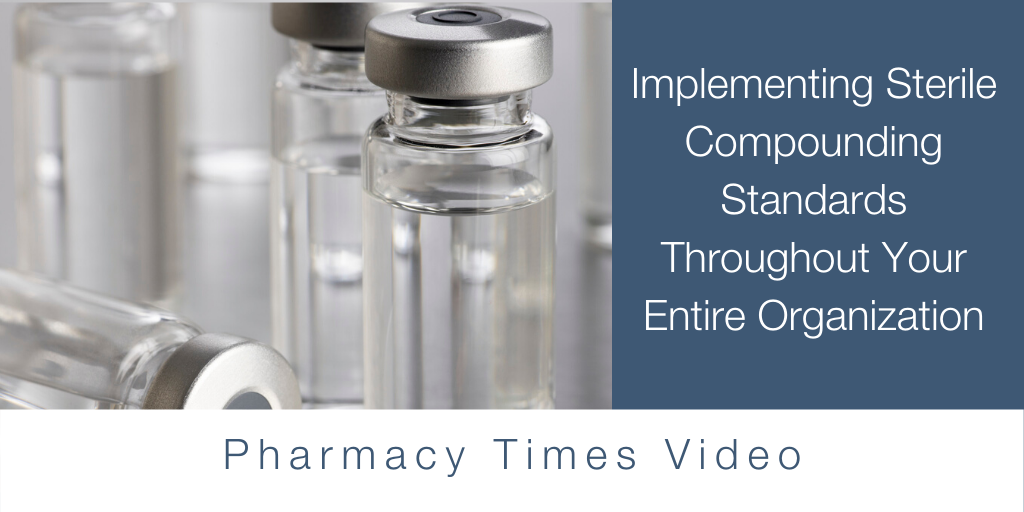 Implementing Sterile Compounding Standards Throughout Your Entire ...